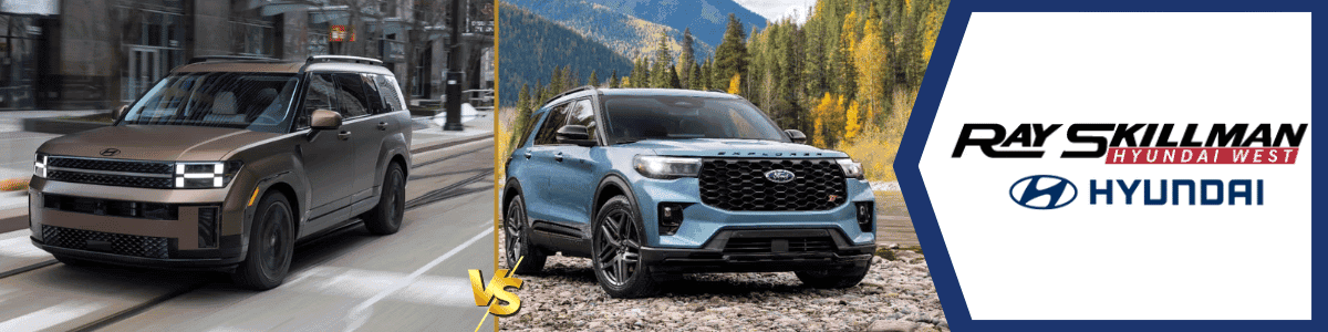 Hyundai Santa Fe vs. Ford Explorer | Ray Skillman Hyundai West Blog